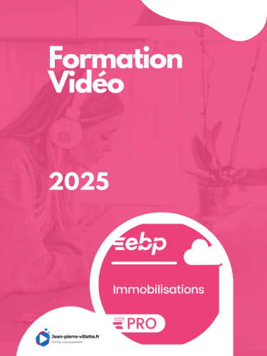 Formation vidéo EBP Immobilisation PRO 2025 | Jean-Pierre VILLATTE